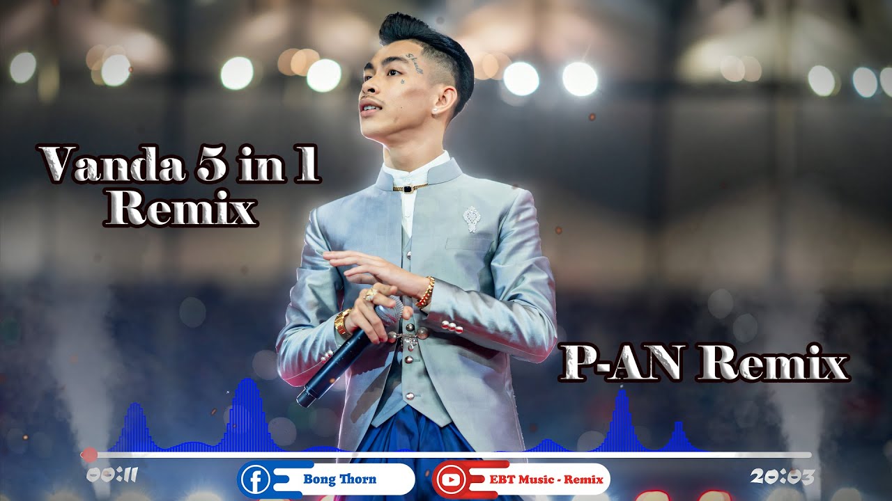 🚦Remix Club កំពុងល្បីក្នុង TikTok 2024🎧| P-AN Remix 5in1 - Vanda - Break Mix - YouTube