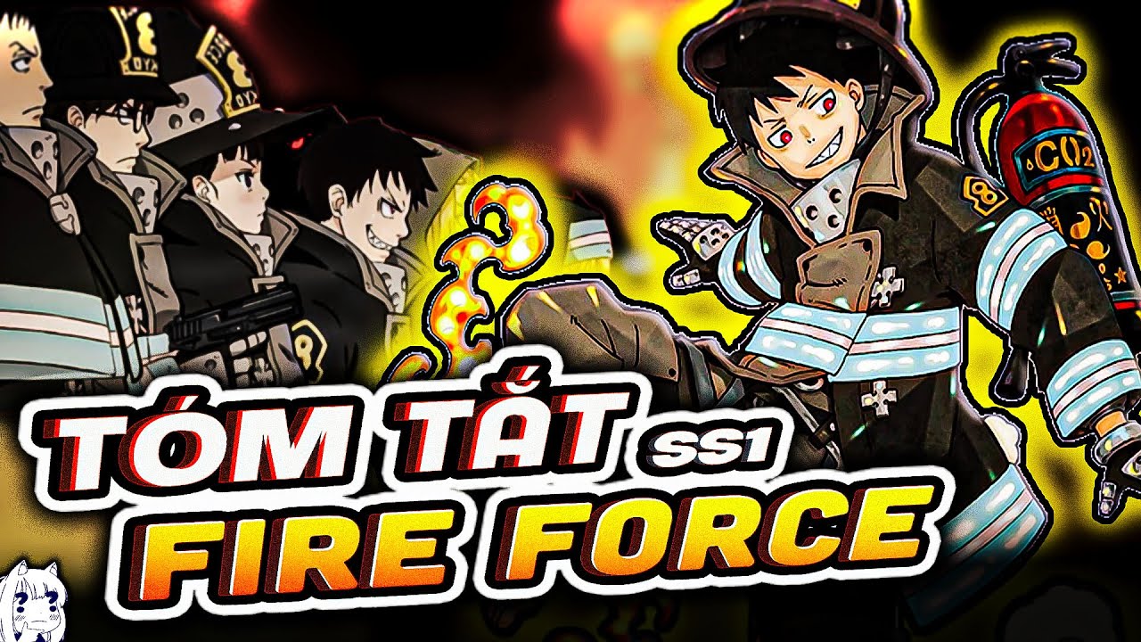 TÓM TẮT TOÀN BỘ FIRE FORCE SEASON 1 | FIRE FORCE - YouTube