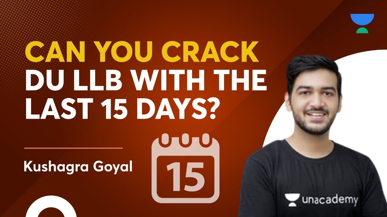 Last 15 day strategy for DU LLB entrance | Kushagra Goyal | Unacademy Legal World - YouTube