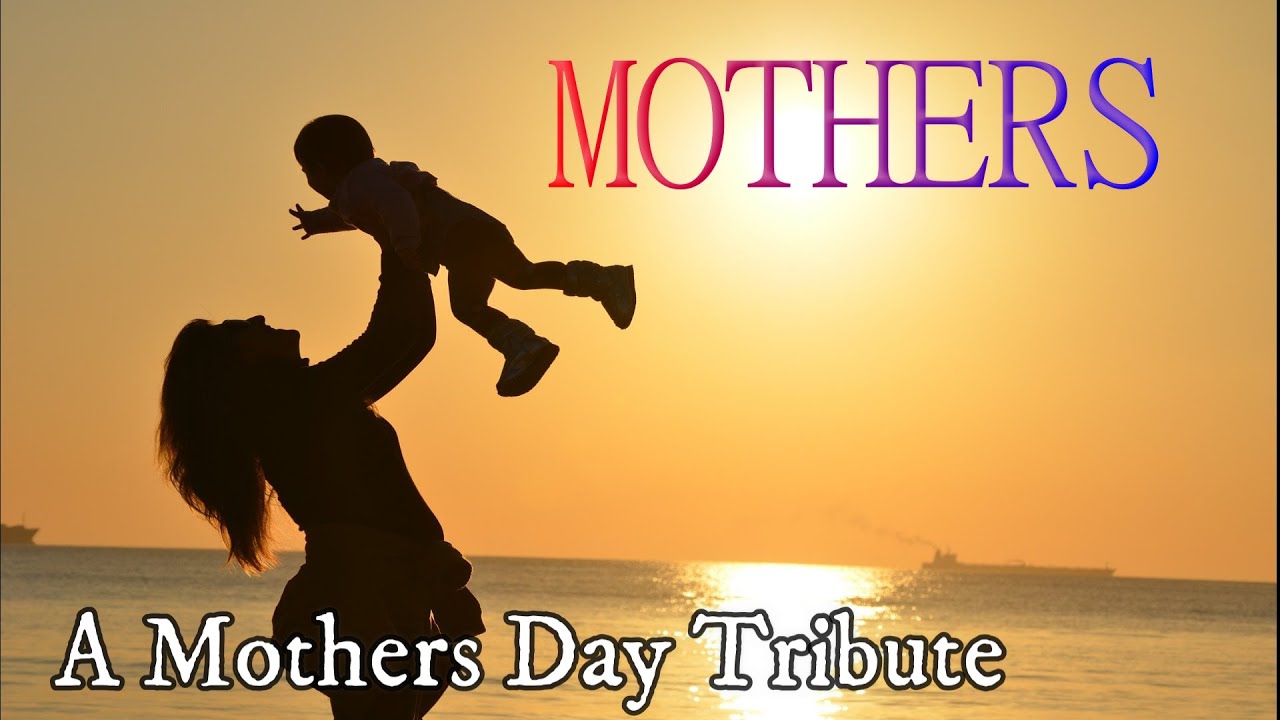 Mothers day tribute - Happy Mothers' Day - YouTube