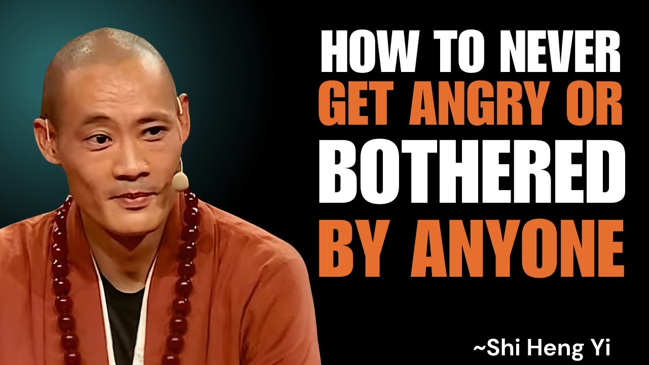 How To Never Get Angry or Bothered By Anyone I Master Shi Heng Yi I ...