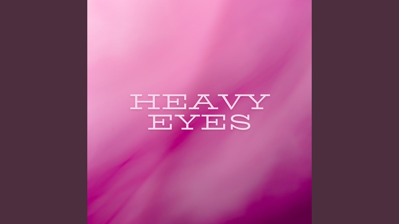 Heavy Eyes - YouTube