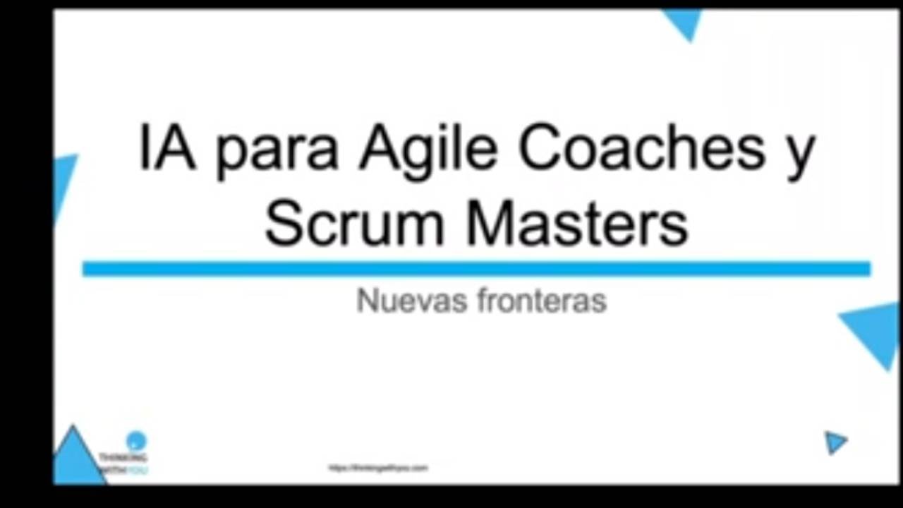 IA para Agile Coaches y Scrum Masters: Nuevas Fronteras - YouTube