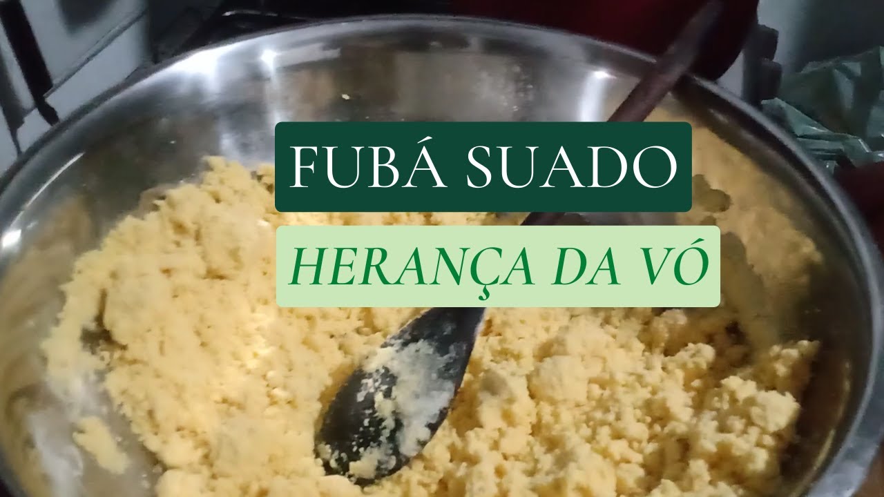 COMO FAZER FUBÁ SUADO😋/HERANÇA DA VÓ DO MEU MARIDO👏👏👏 - YouTube