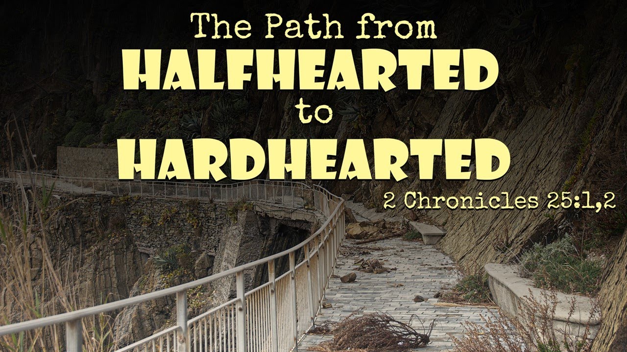 "The Path From Half-hearted to Hardhearted" Sunday AM Service - 29 Sep ...