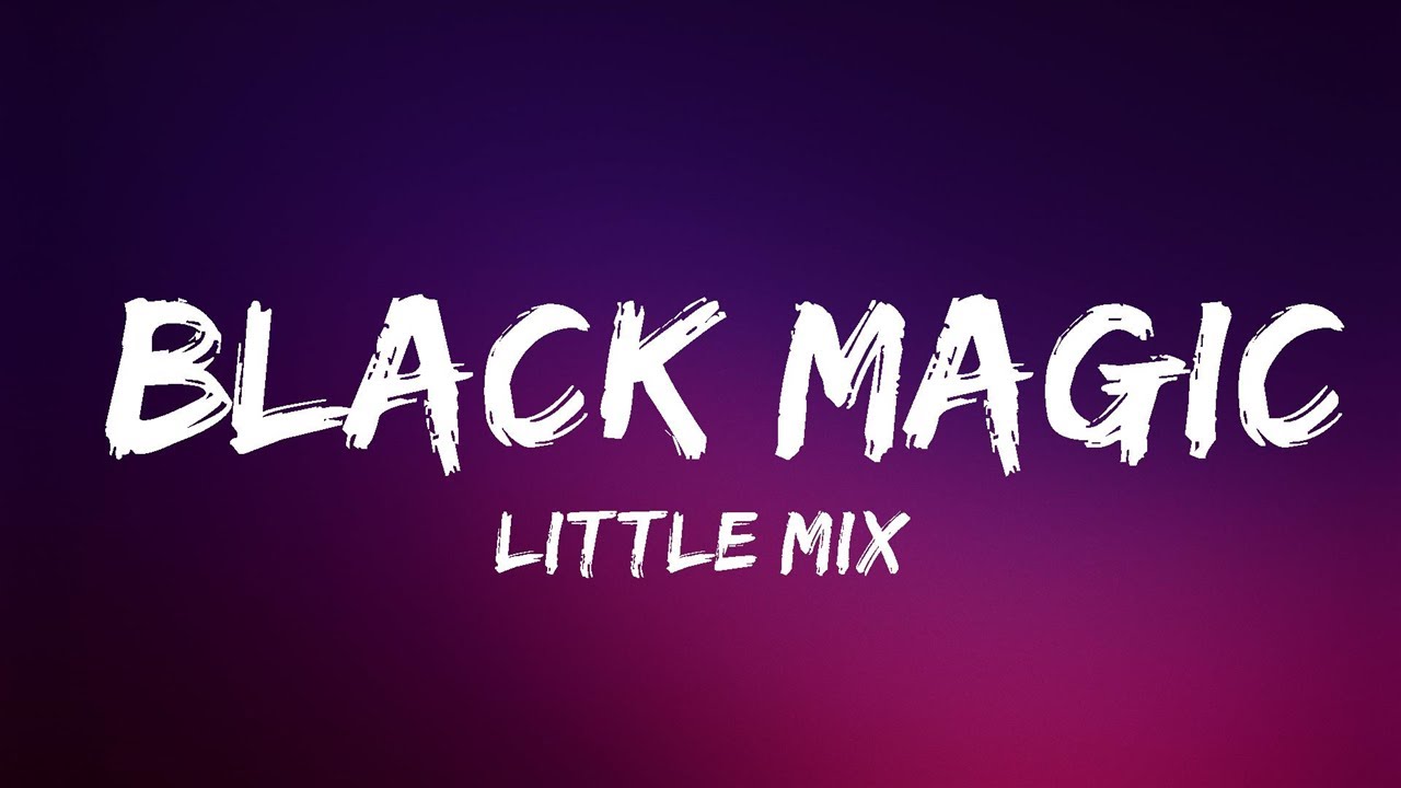 Little Mix - Black Magic | Lyrics Video (Official) - YouTube
