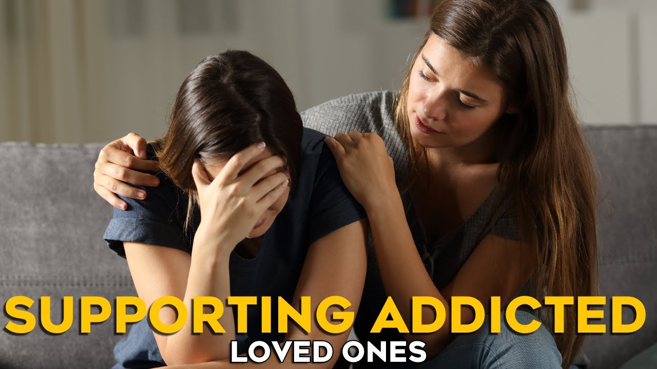 How to support addicted love ones 2023 | Supporting addicted loved ones ...