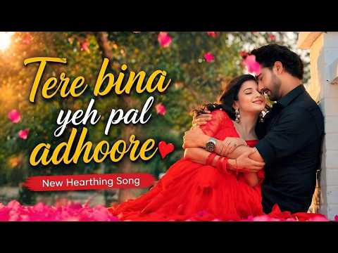 Tere Bina Yeh Pal Adhoore 💔 | New Heart Touching Love Song 2026 | Romantic Song