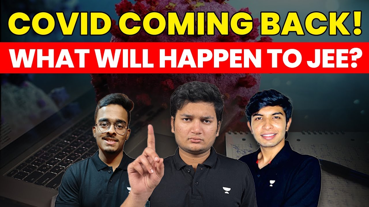 COVID Coming Back! What Will Happen to JEE? | Nishant Jindal, Rittik ...