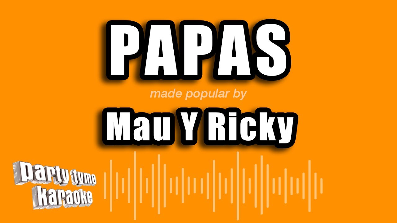 Mau Y Ricky - Papas (Versión Karaoke) - YouTube