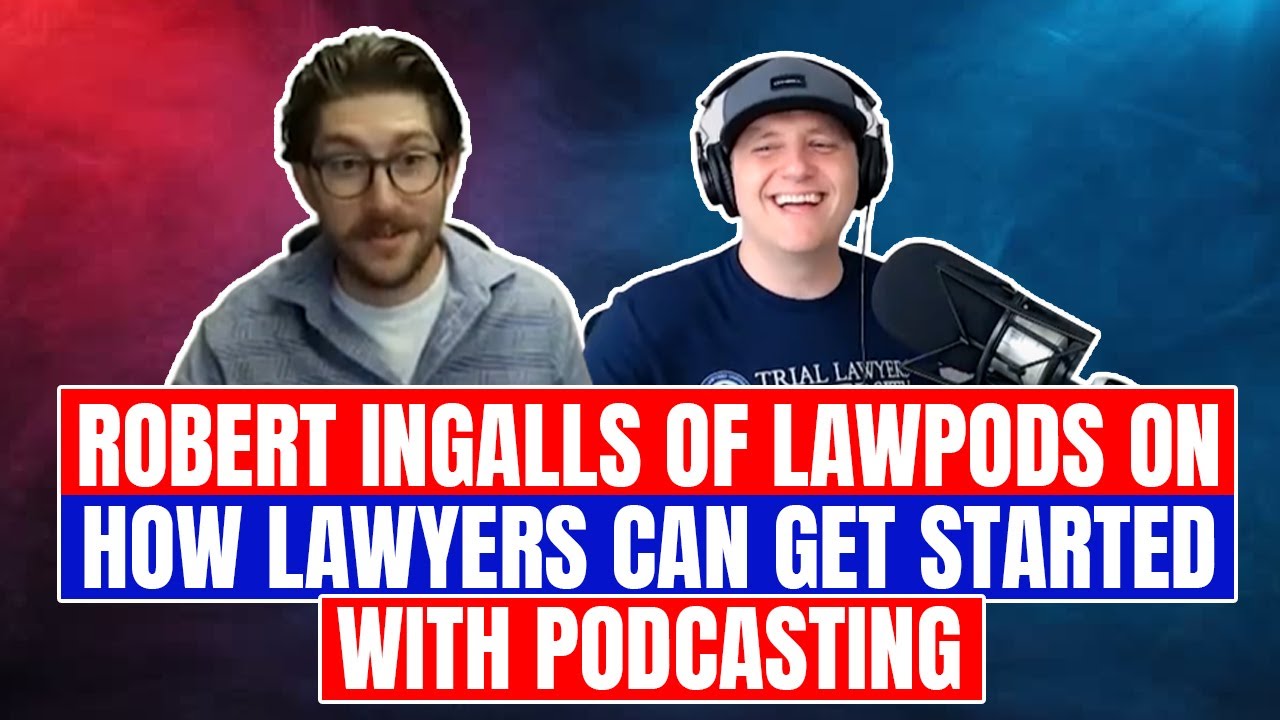 EETL Podcast, Episode 29: Robert Ingalls Details How Lawyers Can Get ...