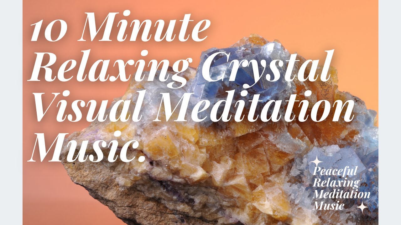10 Minute Relaxing Crystal Visual Meditation Music | Beautiful Peaceful ...