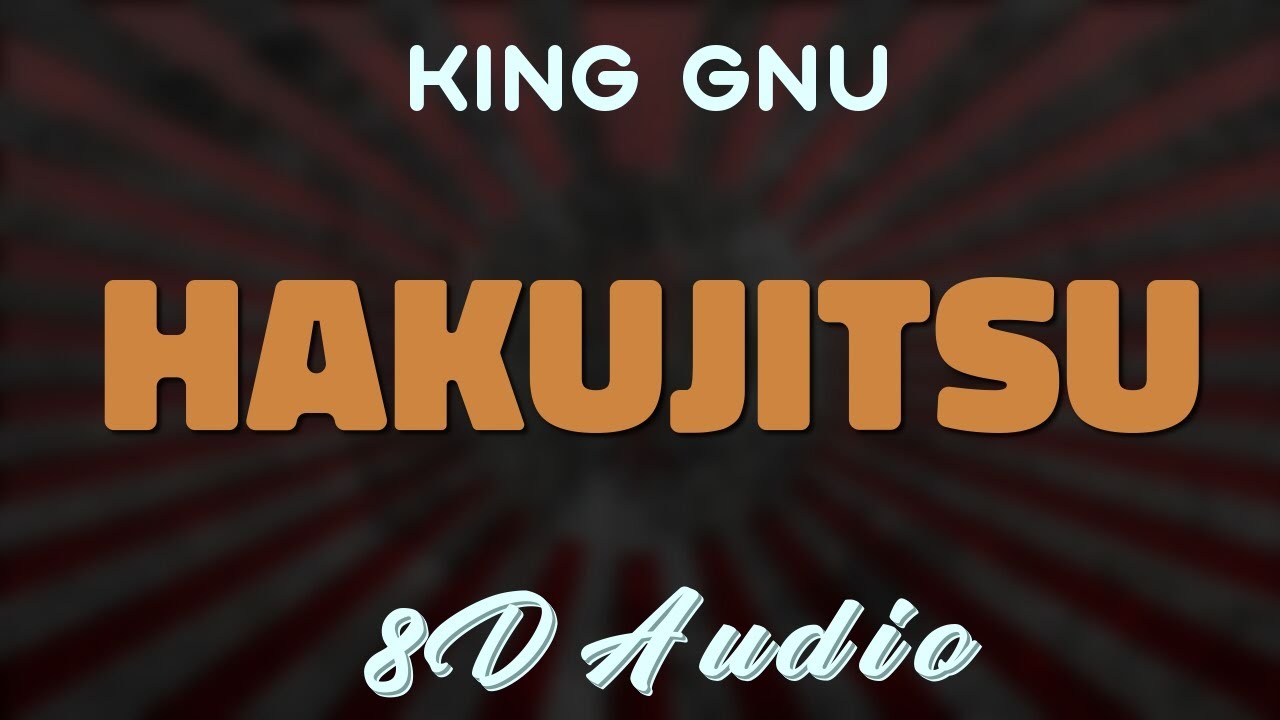 King Gnu - Hakujitsu 白日 [8D AUDIO] - YouTube