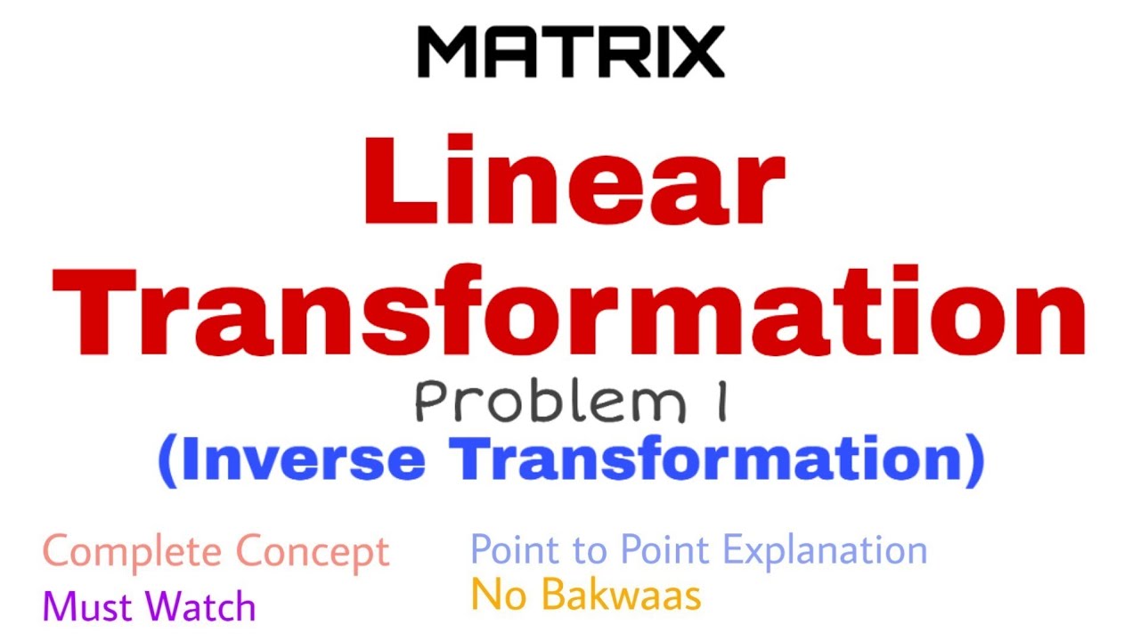52. Linear Transformation | Complete Concept and Problem#1 | Inverse ...