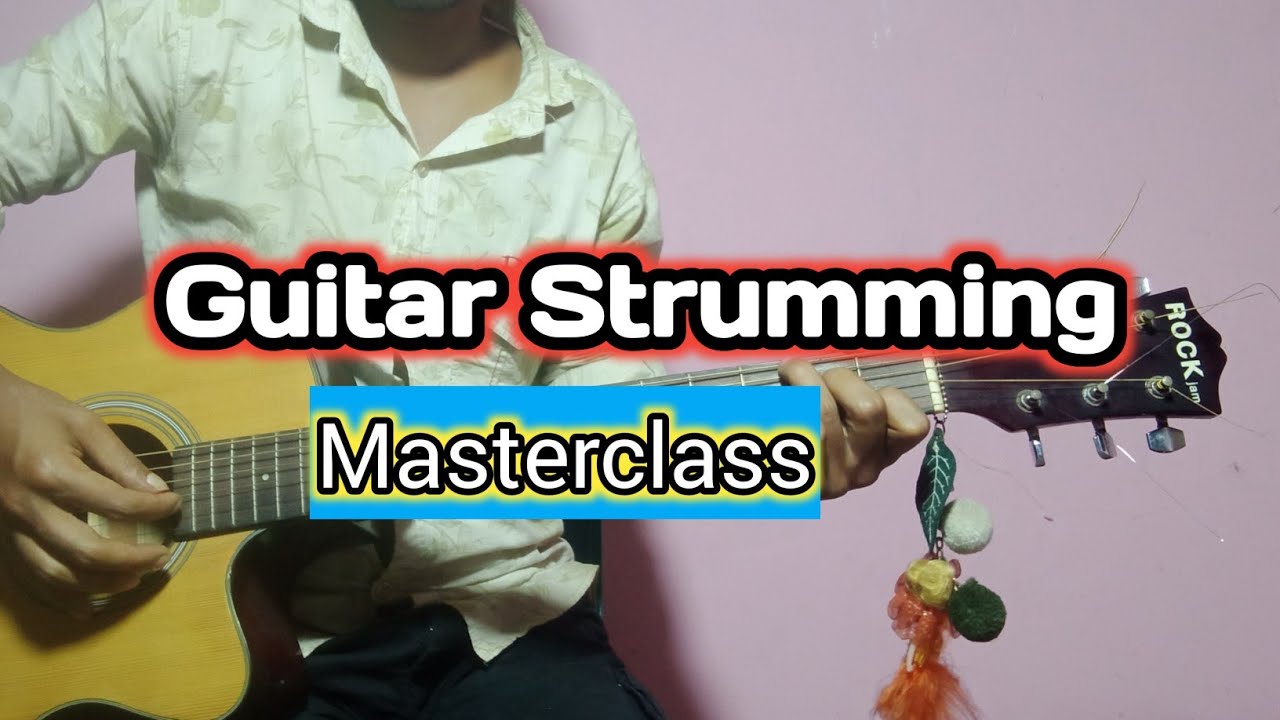 Guitar Strumming Masterclass | Guitar Strumming Patterns For Beginners ...