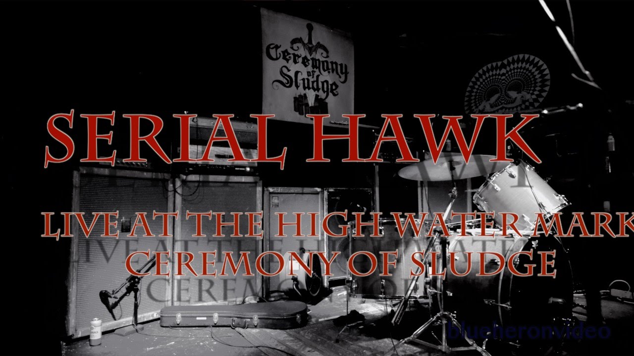 Serial Hawk at The High Water Mark for The Ceremony of Sludge - YouTube
