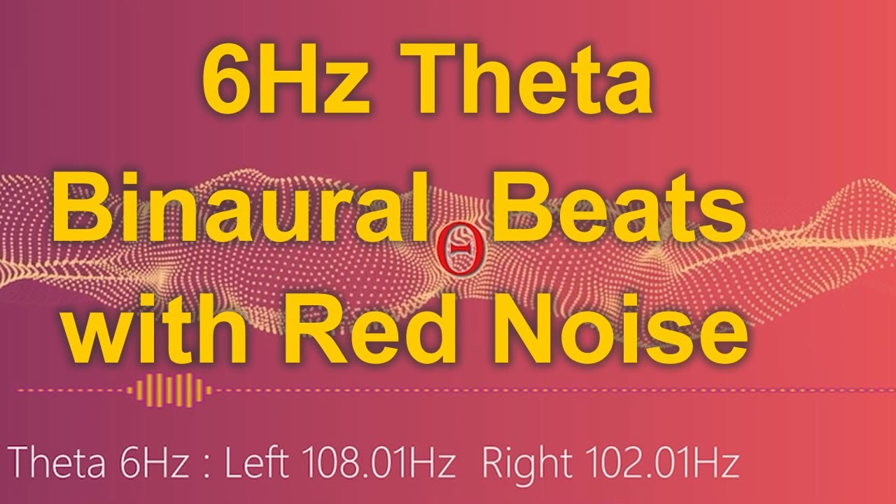 8 Hours 6Hz Theta Binaural Beats with Red Noise for Deep Relaxing ...