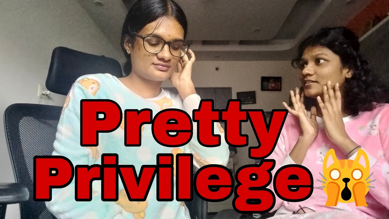 Pretty Privilege: Myth or Reality? 🤔| Our thoughts on pretty privilege ...