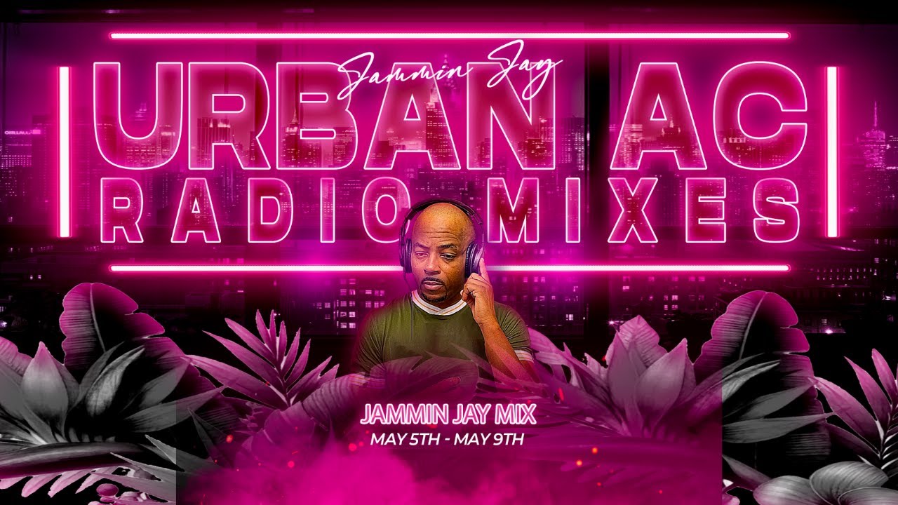 Urban AC Vibes Mixtape | Mixed by DJ Jammin Jay - YouTube