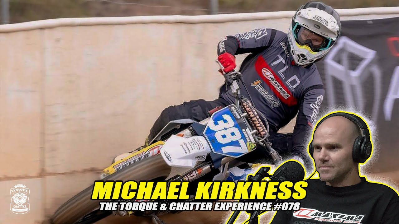 The Torque & Chatter Experience #078 - Michael Kirkness - Flat Track ...