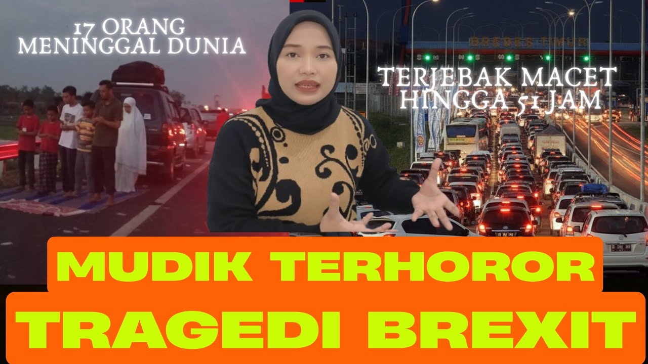 MISTERI TRAGEDI BREXIT‼️ NERAKA MUDIK LEBARAN YANG MENELAN KORBAN JIWA ...