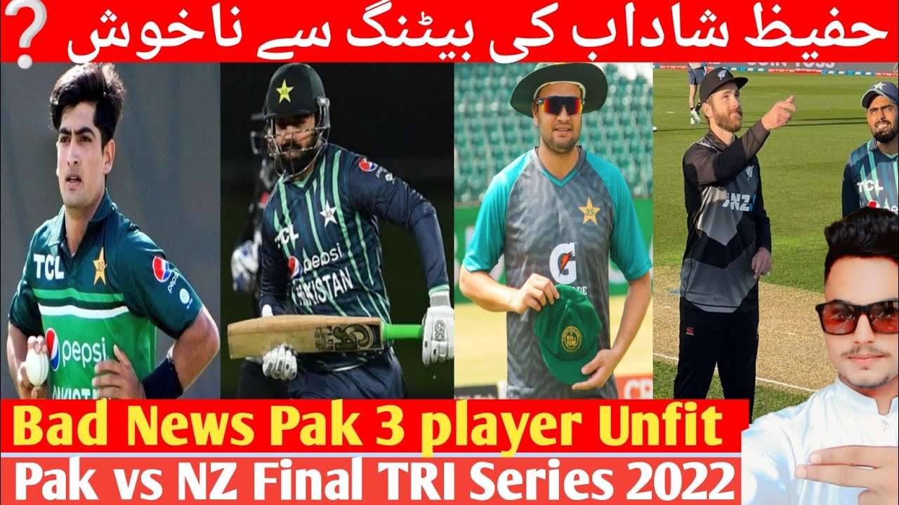 Bad News For Pak 3 Big Player Unfit | pak vs NZ Final TRI Series ...