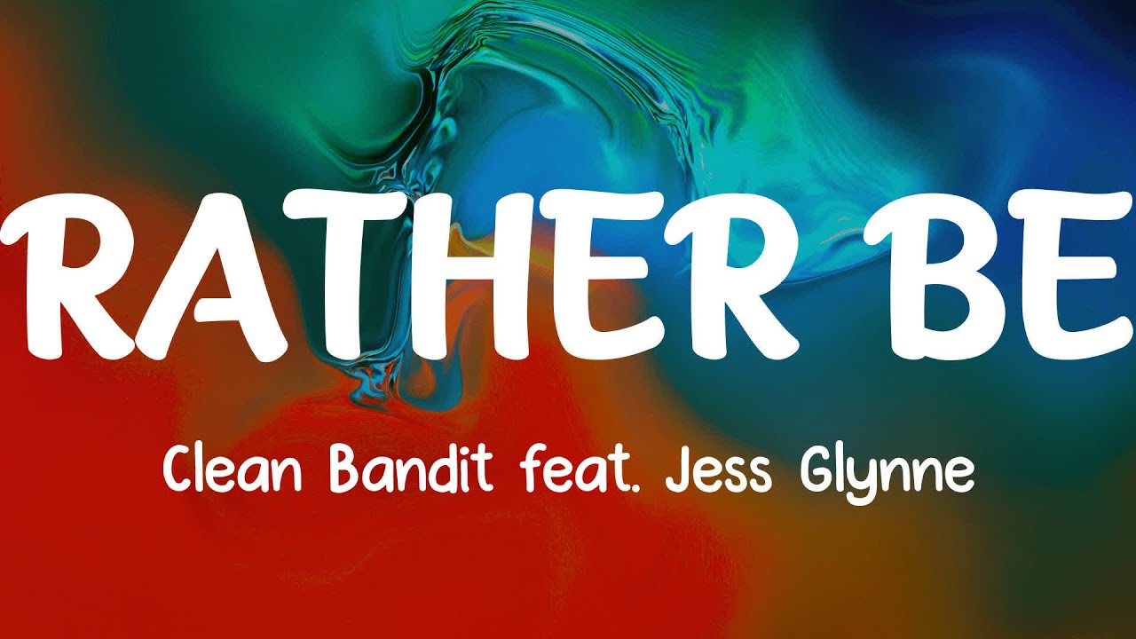 Clean Bandit - Rather Be (Lyrics) feat. Jess Glynne - YouTube