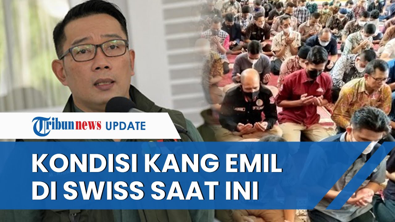 Adik Ungkap Kondisi Ridwan Kamil dan Keluarga di Swiss, Beri Pesan ke ...