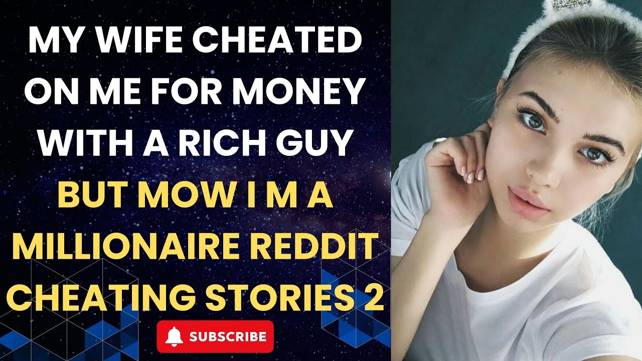 My Wife Cheated On Me For Money With a Rich Guy But Mow I m a ...