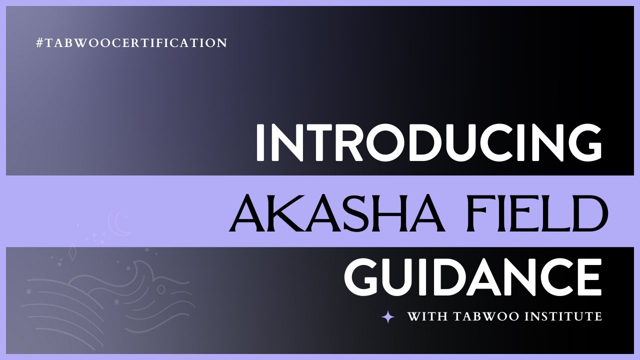 Introducing Tabwoo Institute's Akasha Field Guidance™ Certification ...