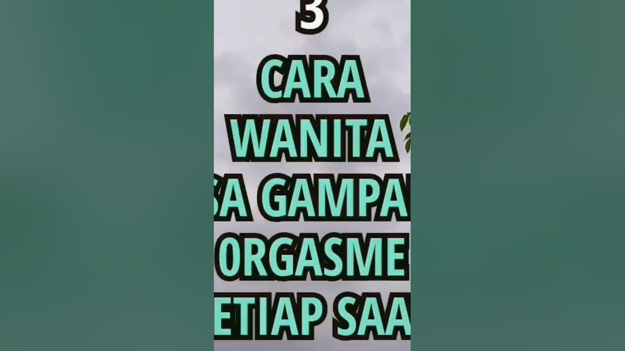 Tiga Cara Wanita Agar Cepat Orgasme Youtube