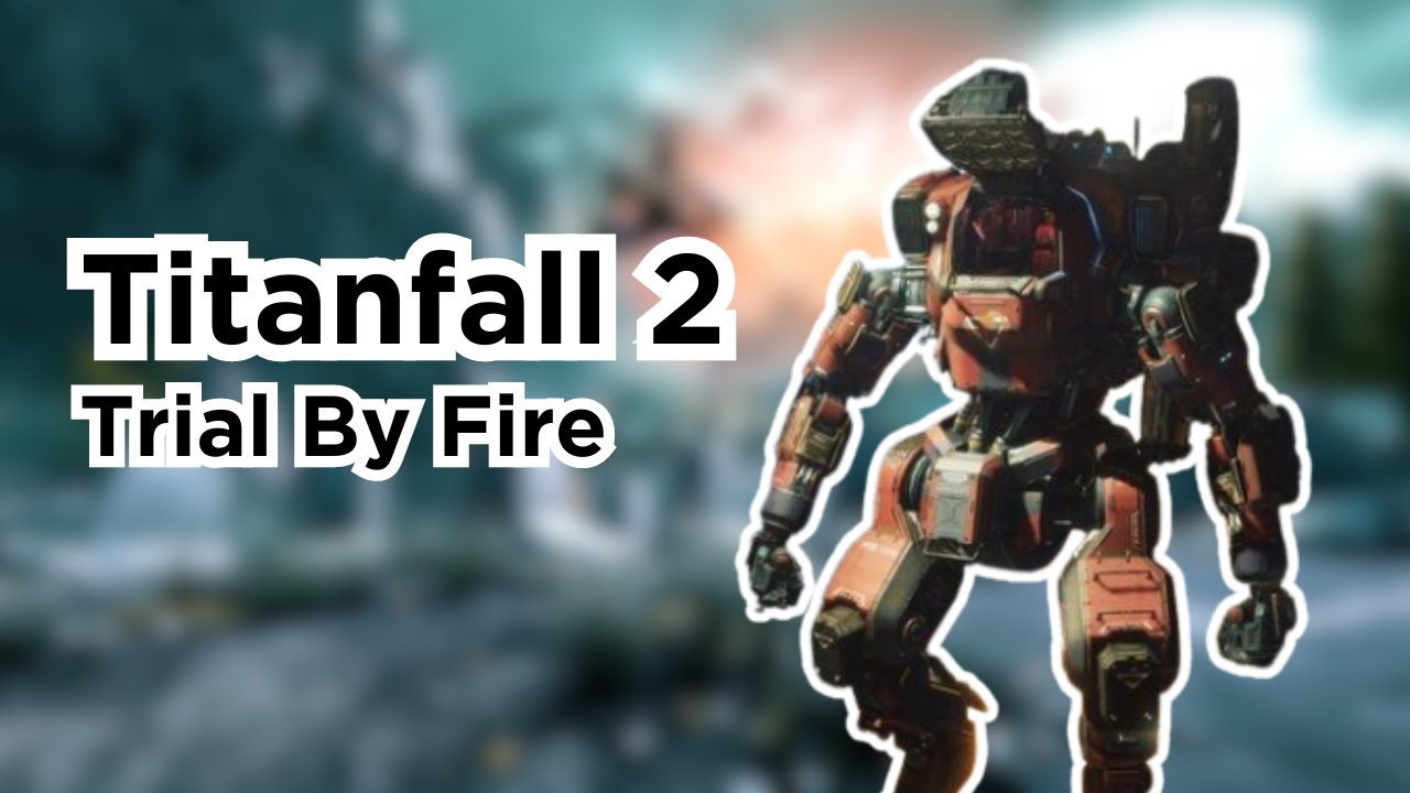 Titanfall 2: Trial by Fire - YouTube