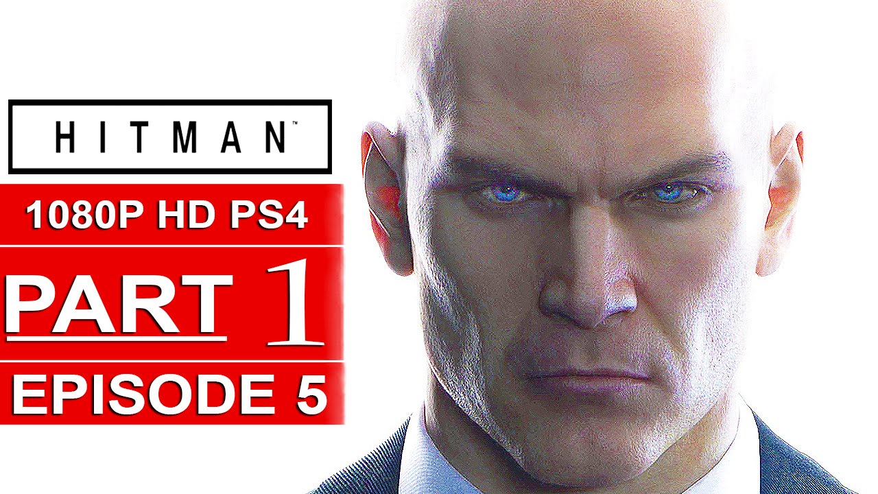 HITMAN Episode 5 Gameplay Walkthrough Part 1 [1080p HD PS4] - No ...