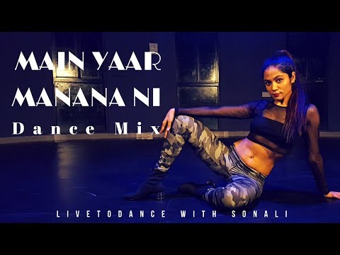 Main Yaar Manana Ni Song - Dance Mix | Dance Choreography | LiveToDance with Sonali