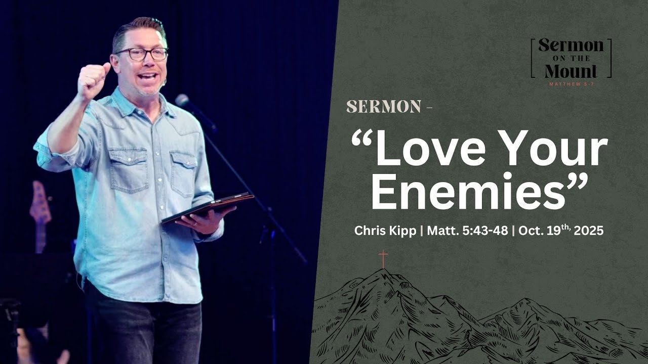"Love Your Enemies" | Sermon on the Mount | Chris Kipp - YouTube