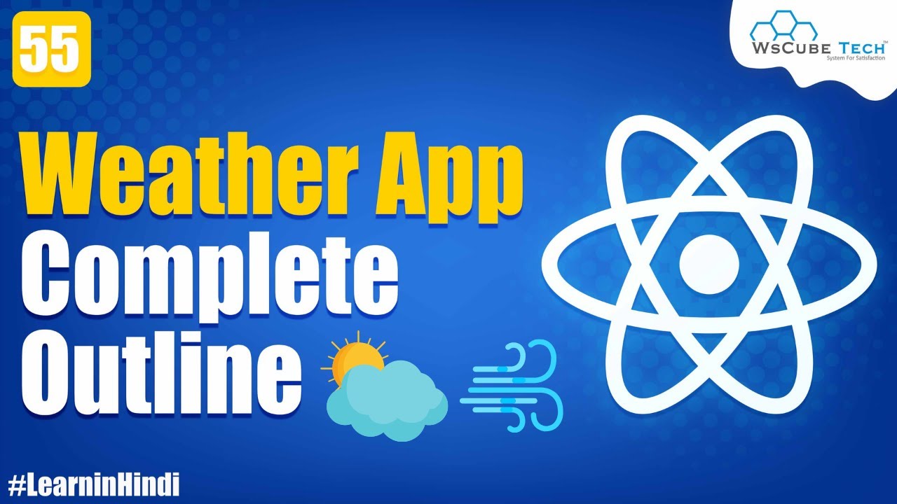 Weather App in React JS | Complete Outline - Getting Start #55 - YouTube