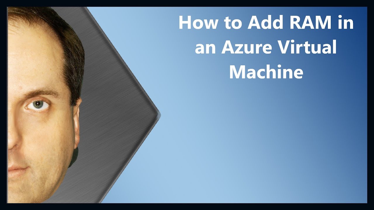 How to Add RAM in an Azure Virtual Machine - YouTube