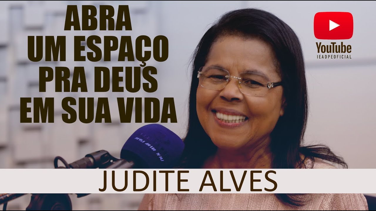 ABRA UM ESPAÇO PRA DEUS EM SAU VIDA [HD] JUDITE ALVES - YouTube