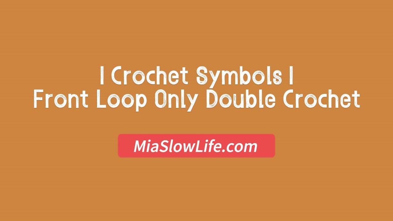 Front Loop Only Double Crochet (FLO DC) - Crochet Symbols Basic ...
