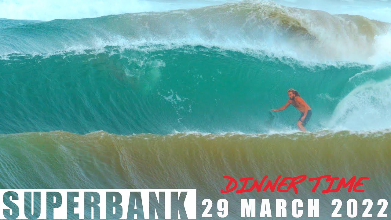 Superbank Dinner Time Surf Session 29 March 2022 Australia - YouTube