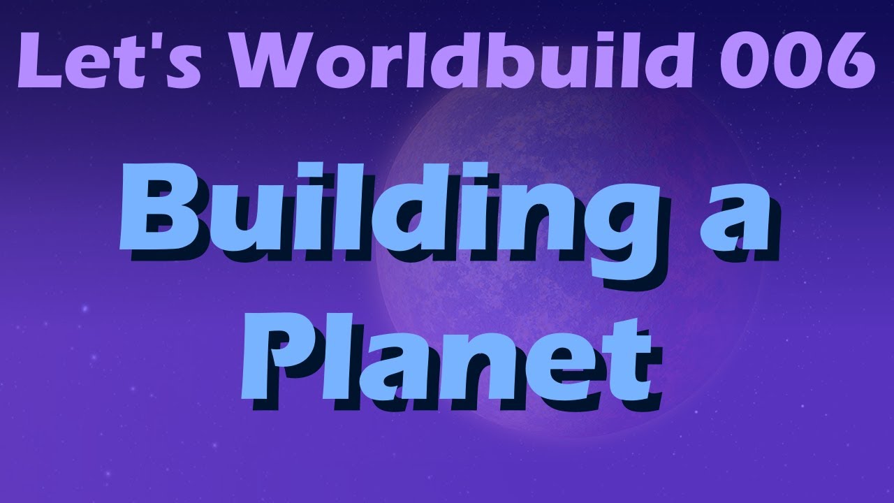 Building a Terrestrial Planet | Let's Worldbuild Episode 6 - YouTube