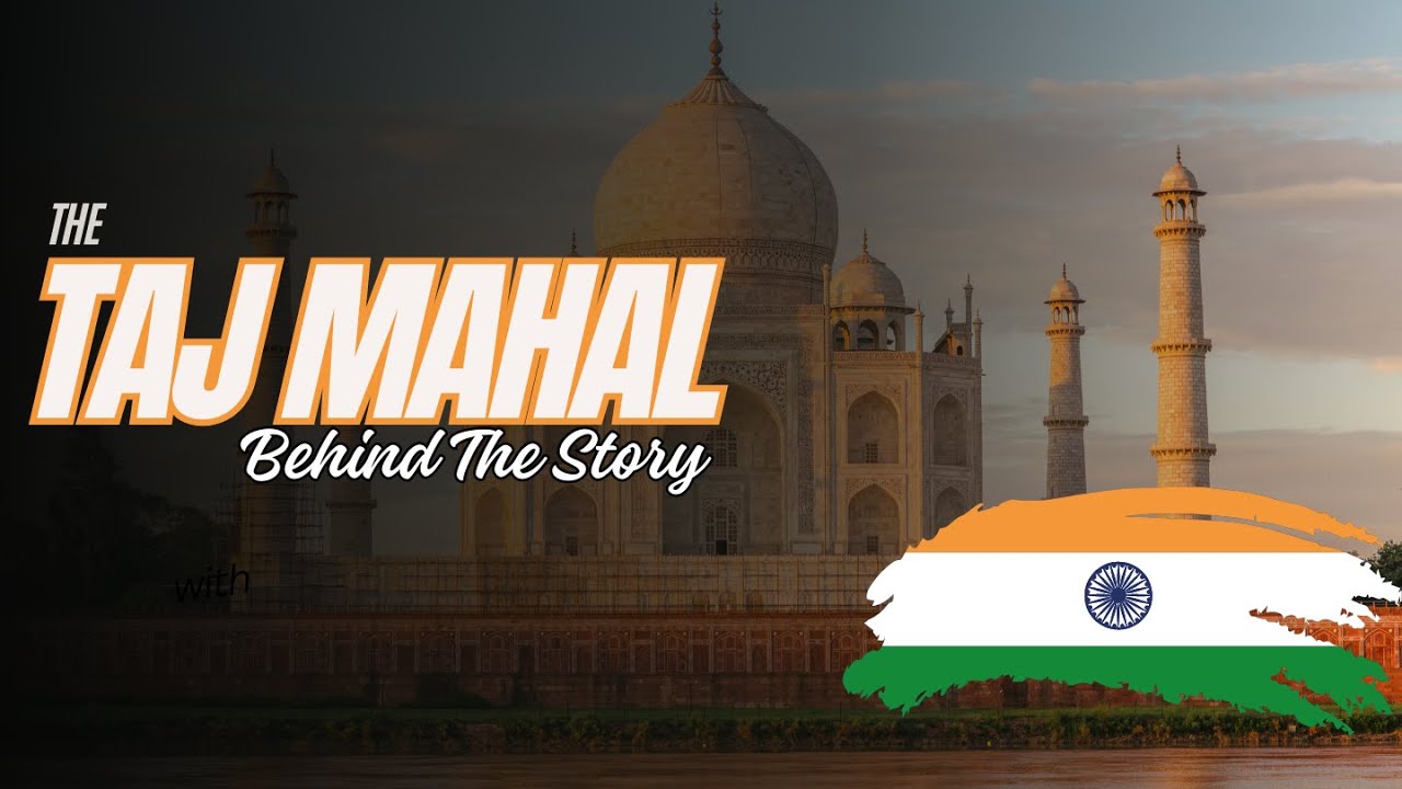 Unveiling the Mystique of the Taj Mahal | Behind The Story | India | A ...