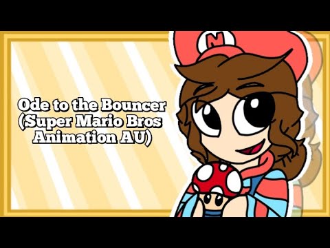 Ode to the Bouncer (Super Mario Bros Animation AU) - YouTube