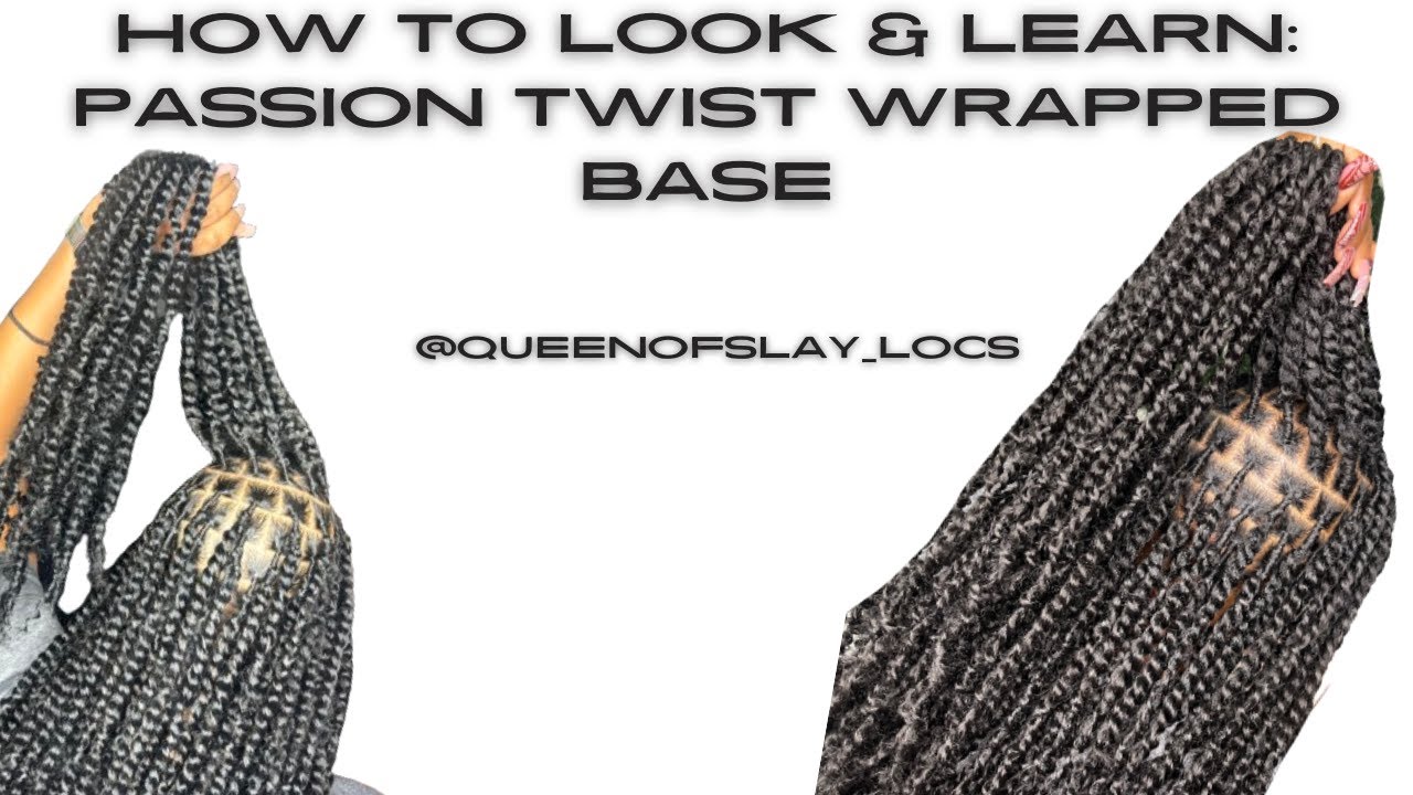Passion Twist Wrapped Base Method | Step by Step Base | Full ...