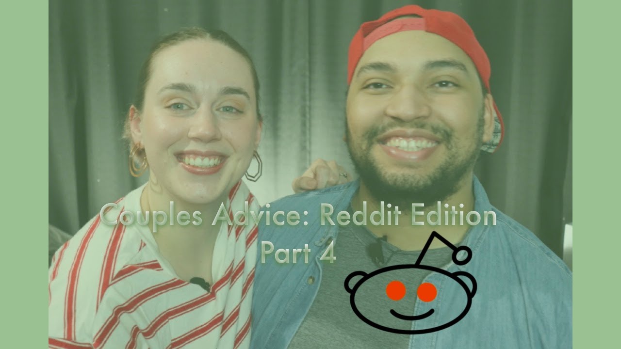 Couples Advice: Reddit Edition Part 4- Final Part!!! - YouTube