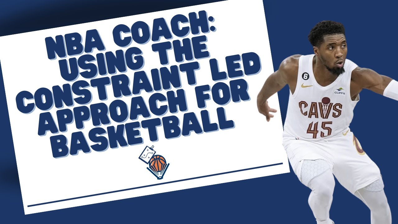 Using the Constraint Led Approach for Basketball with an NBA Coach ...