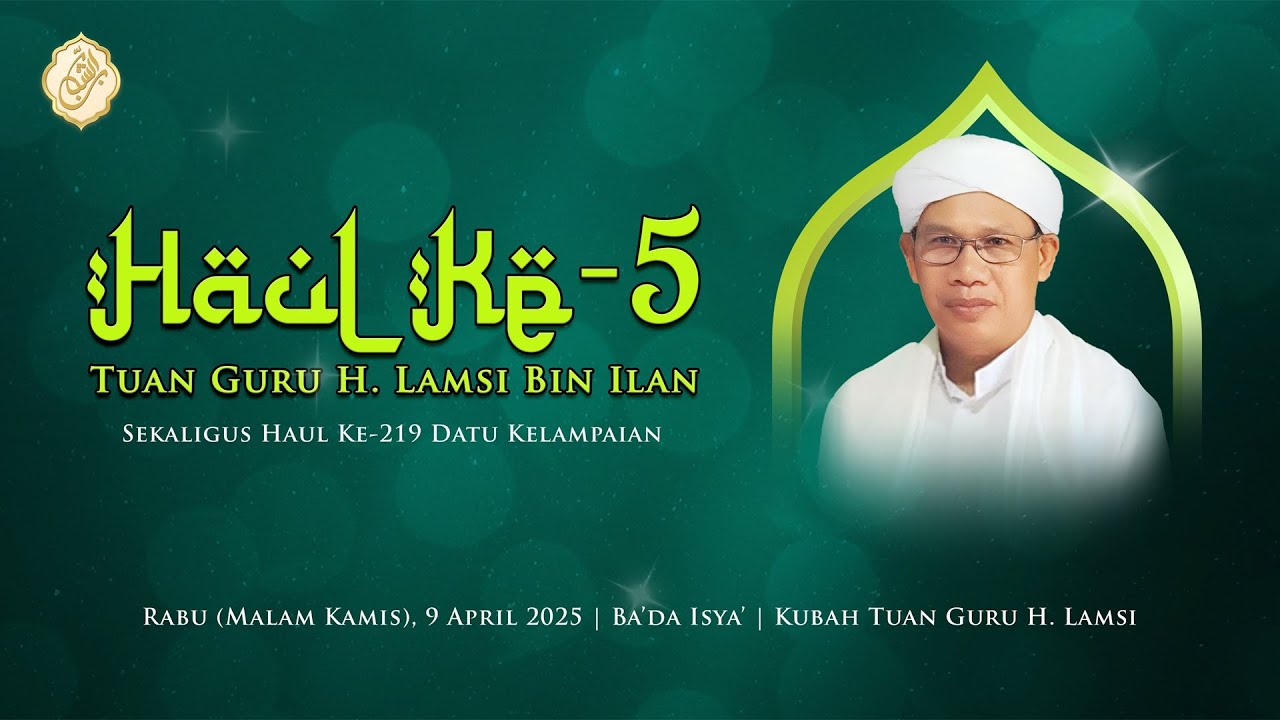 HAUL KE-5 TUAN GURU H.LAMSI BIN ILAN SEKALIGUS HAUL DATU KELAMPAYAN KE ...