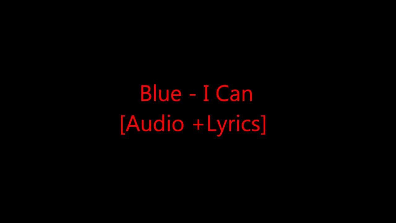 Blue - I Can [Audio +Lyrics] - YouTube