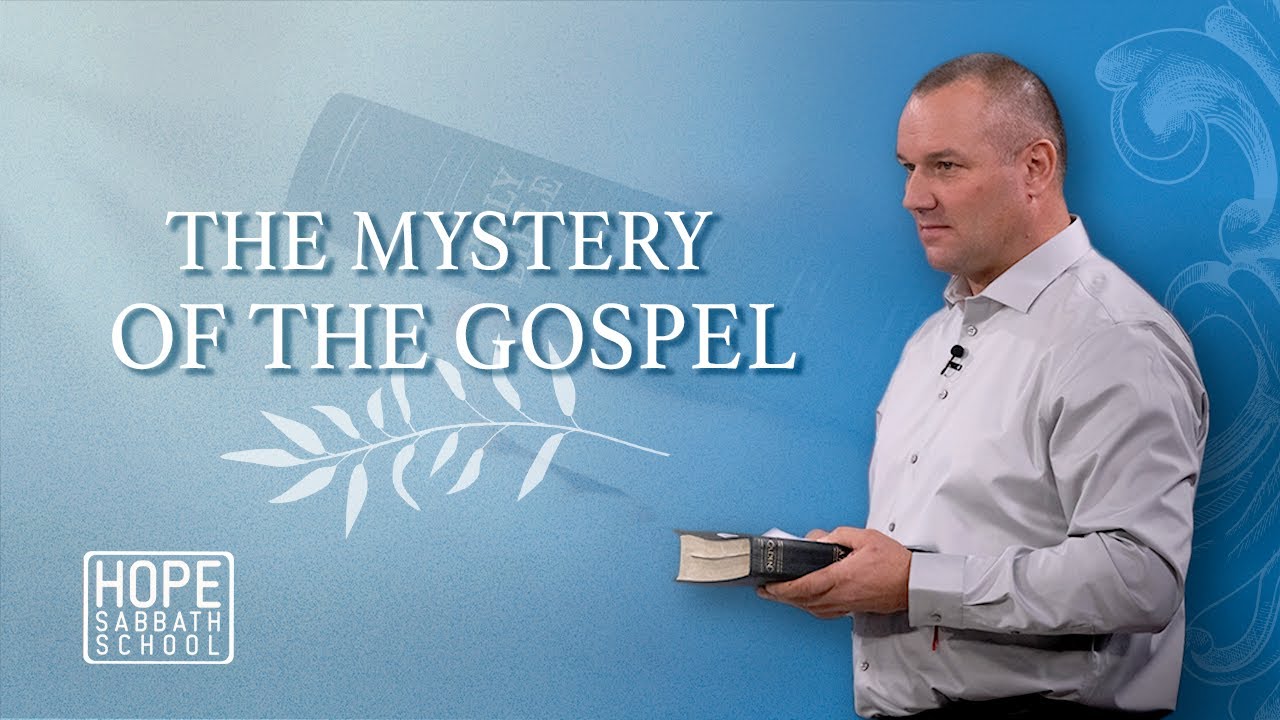 Lesson 6: The Mystery of the Gospel | Hope Sabbath School - YouTube