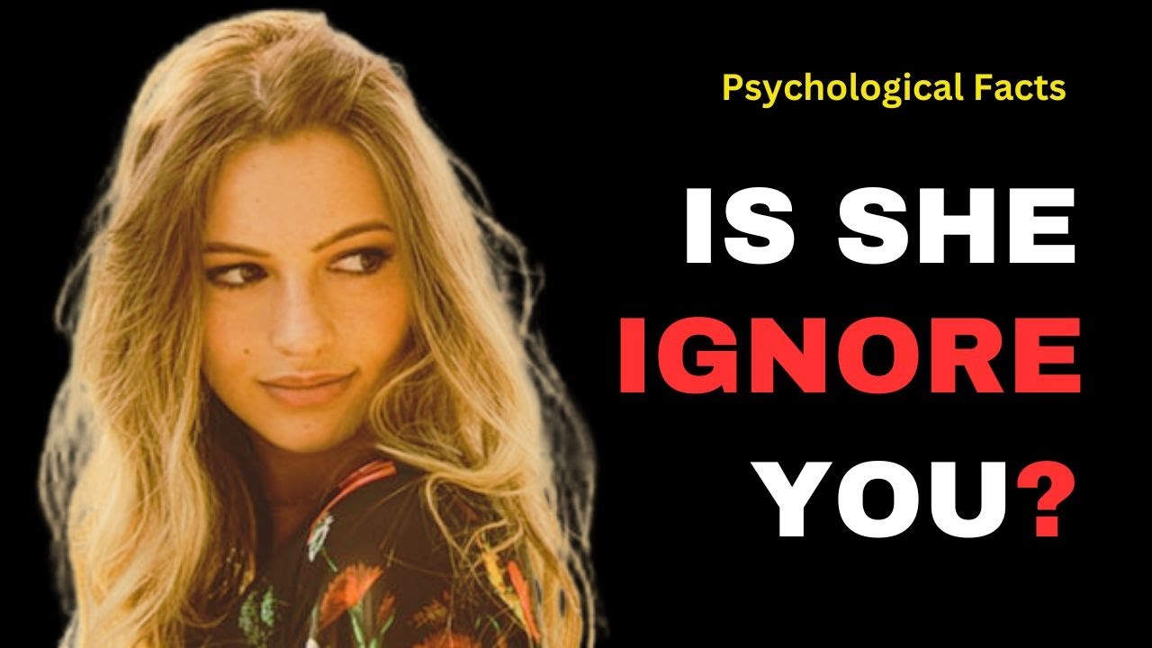 6 Reasons and When a Girl Ignores You || Psychological Facts - YouTube